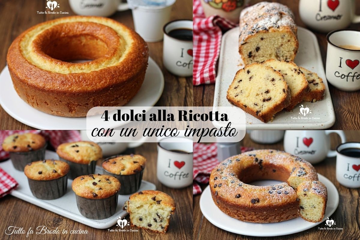 4 DOLCI ALLA RICOTTA CON UN UNICO IMPASTO - Tutto fa Brodo in cucina ...